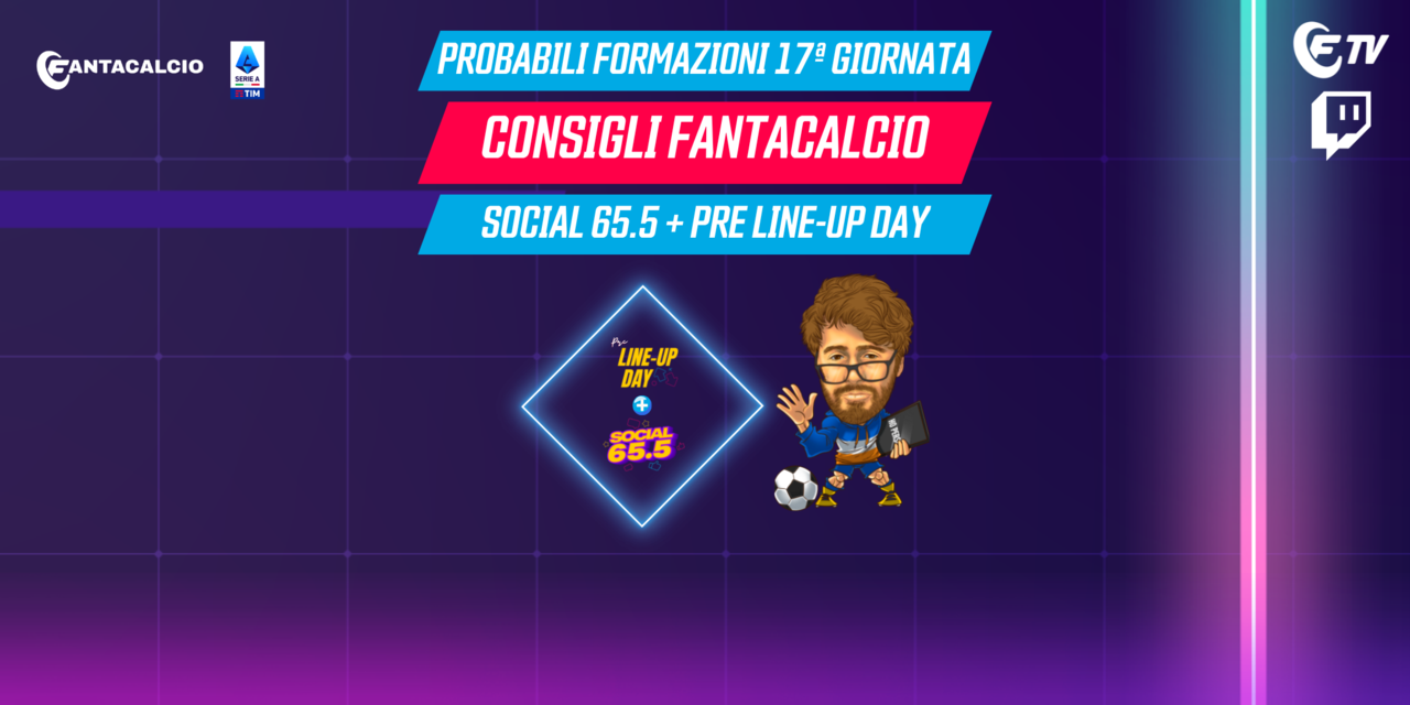 LIVE! E' già 17? giornata! | Consigli Fantacalcio | Pre Line-Up Day ...