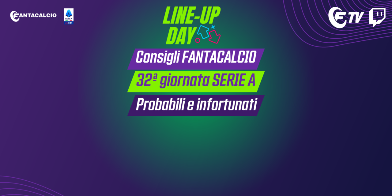 LIVE! 'Line-Up Day' consigli formazione 32? giornata | Probabili e ...