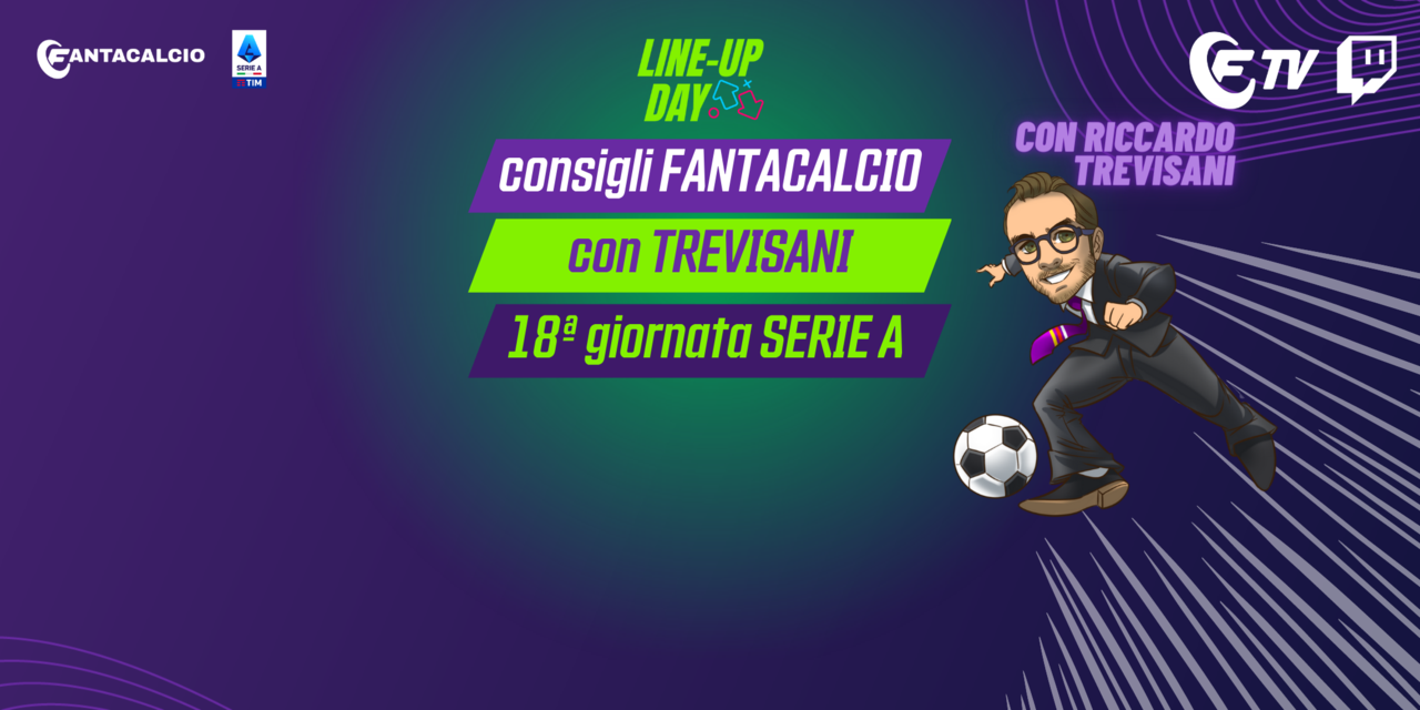 LIVE! 'Line-Up Day' con Riccardo Trevisani | 18? Serie A, consigli di ...