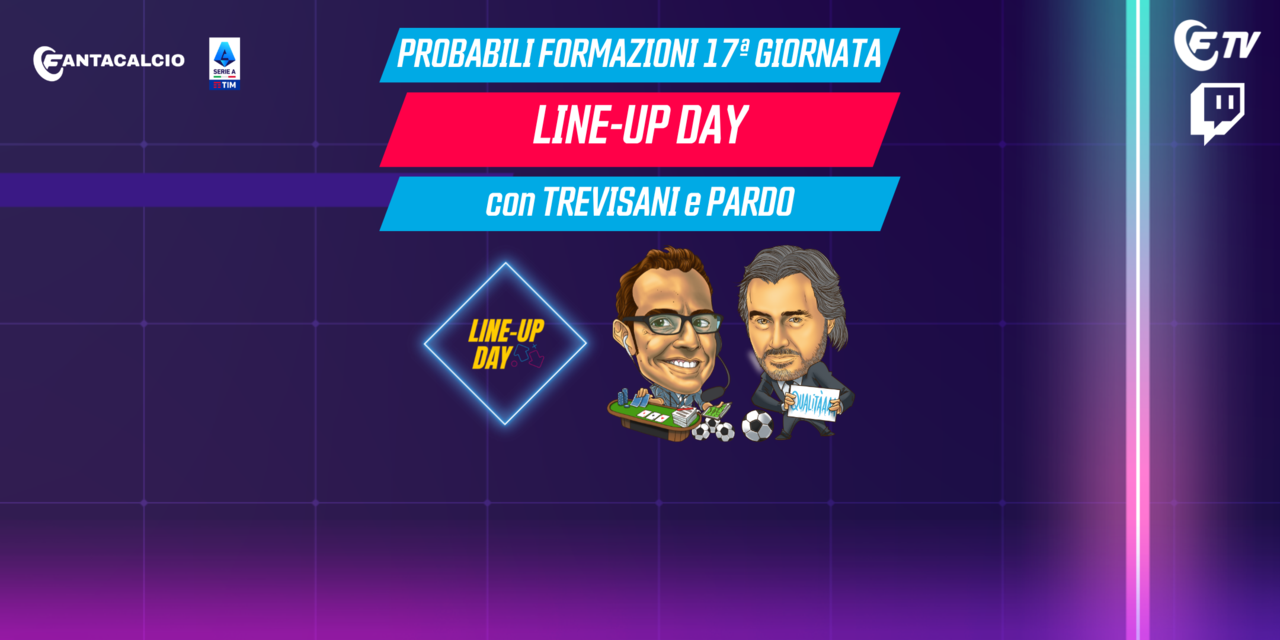 LIVE! 'Line-Up Day' con Trevisani e Pardo | Ultime dai campi 17 ...