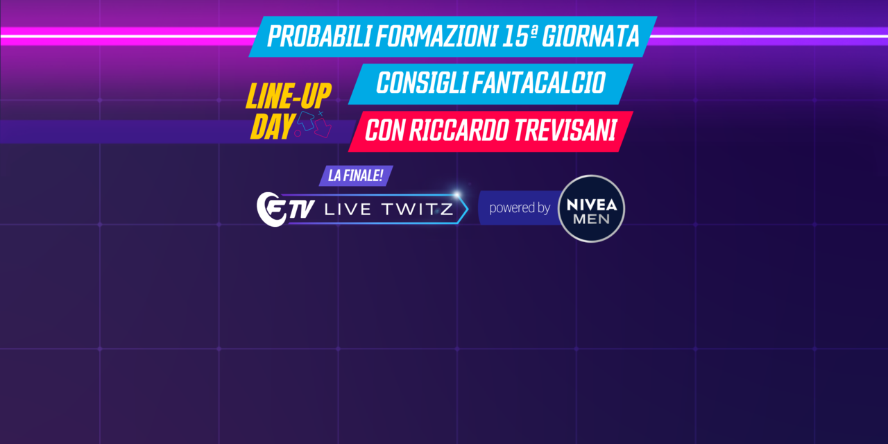 LIVE! 'Line-Up Day' con Riccardo Trevisani | 15a Serie A, consigli di ...