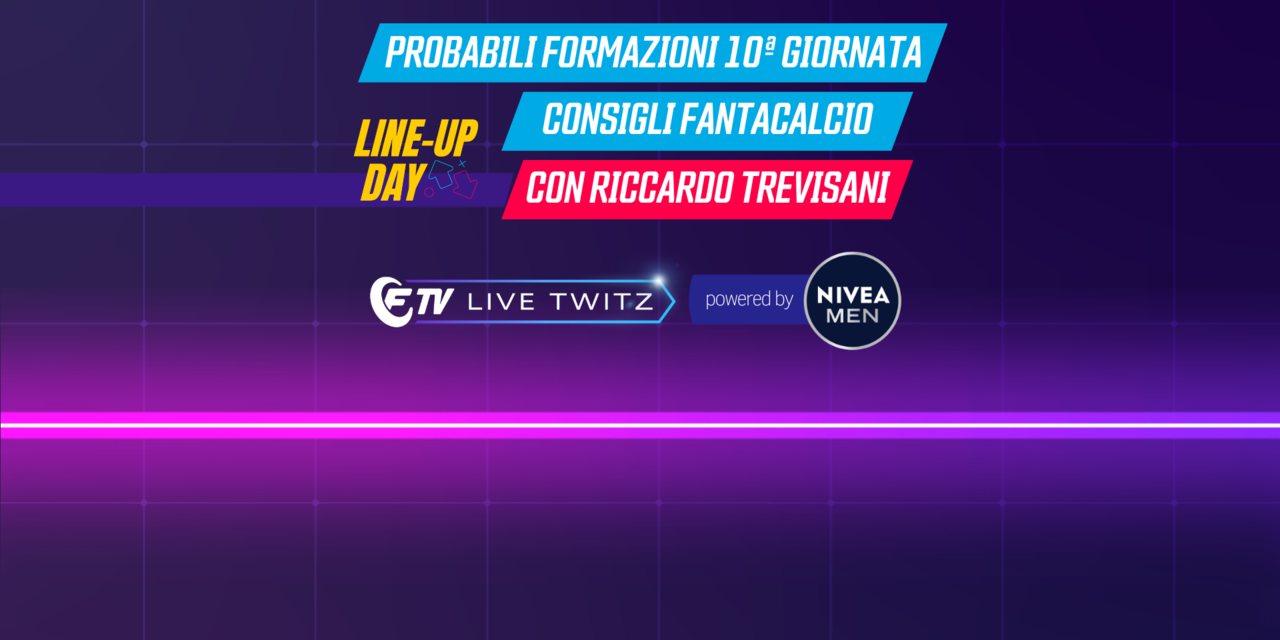 LIVE! 'Line-Up Day' con Riccardo Trevisani | 10a Serie A, consigli di ...