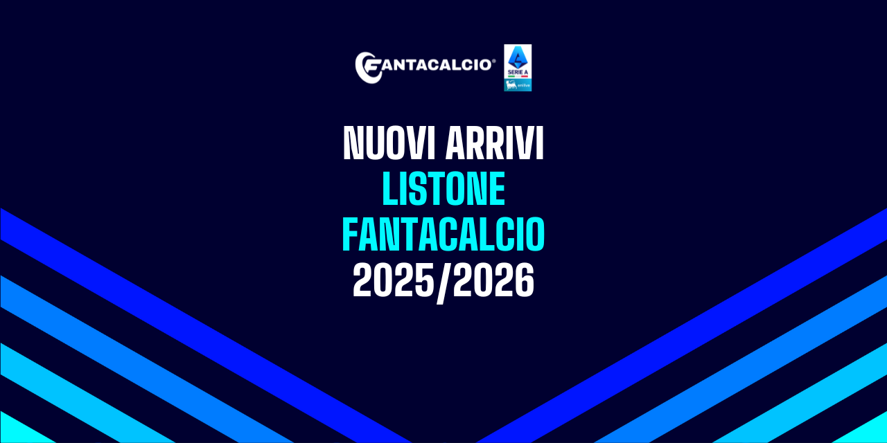 Fantacalcio, i nuovi arrivi nel Listone e gli ultimi acquisti in Serie A