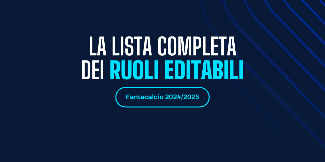 Fantacalcio 2024/2025: la lista completa dei ruoli editabili